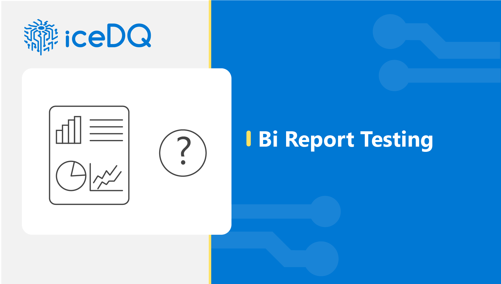 BI Testing, Report Testing & Dashboard Testing With iceDQ